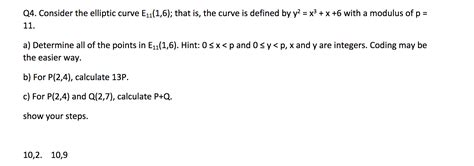 Solved а Q4 Consider The Elliptic Curve E11 1 6 That