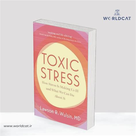 کتاب Toxic Stress از لاوسون آر ولسین زبان اصلی منابع مدیریت استرس سال 2024