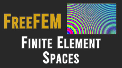 Freefem 4 Finite Element Spaces And Function Approximation In Freefem