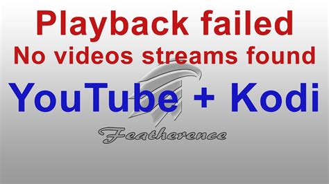 YouTube No Videos Streams Found Kodi YouTube
