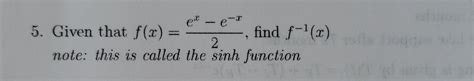Solved 5 Given That Fx2ex−e−x Find F−1x Note This Is