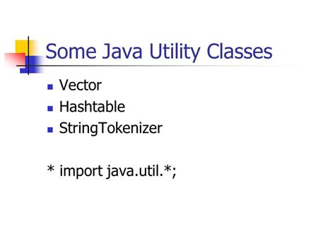 Java Utility Classes CS 21b. Some Java Utility Classes Vector Hashtable StringTokenizer * import ...