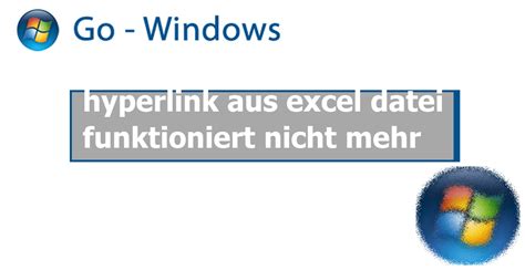 Hyperlink Aus Excel Datei Funktioniert Nicht Mehr Windows 7 Forum