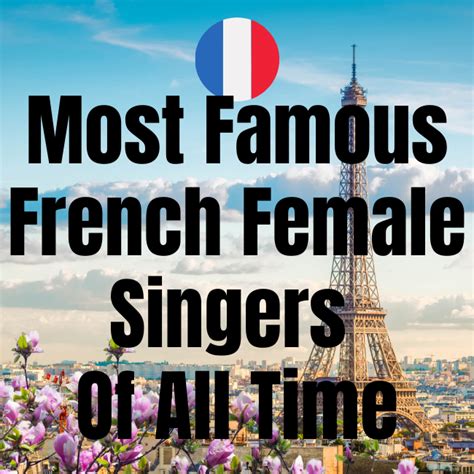 20 Most Famous And Amazing French Female Singers Of All Time