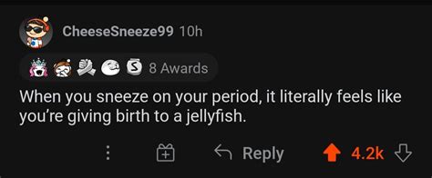 When You Sneeze On Your Periode It Literally Feels Like Youre Giving