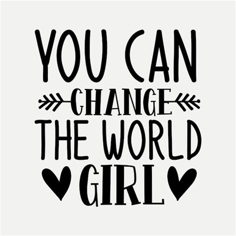 Premium Vector You Can Change The World Girl