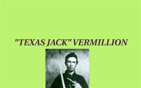 Texas Jack Vermillion By Morgan Hinton On Prezi