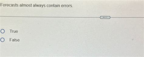 Solved Forecasts Almost Always Contain Errorstruefalse