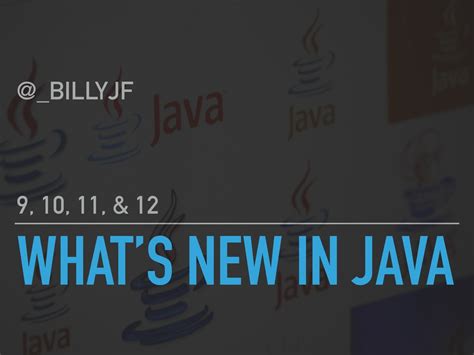 Whats New In Java 9 10 11 And 12 Speaker Deck