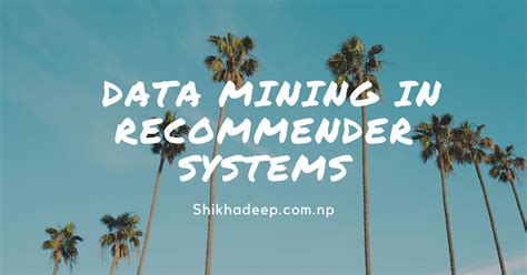 Explain Data Mining In Recommender Systems