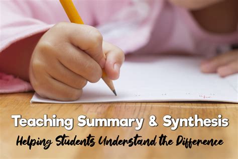 Teaching Summary And Synthesis Understanding The Difference