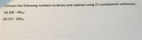 solved convert the following numbers to binary and subtract