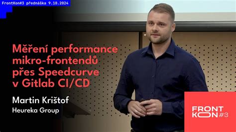 Martin Krištof Měření Performance Mikro Frontendů Přes Speedcurve V