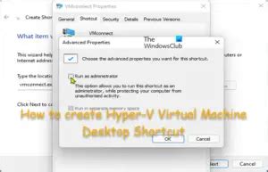 How To Create Hyper V Virtual Machine Desktop Shortcut In Windows