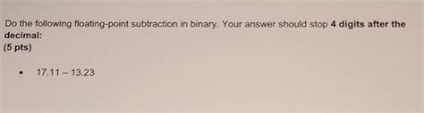 Solved Do The Following Floating Point Subtraction In