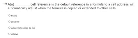 Solved A N Cell Reference Is The Default Reference In A Chegg