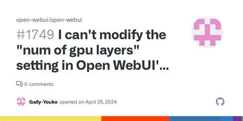 I Cant Modify The Num Of Gpu Layers Setting In Open Webuis Ollama