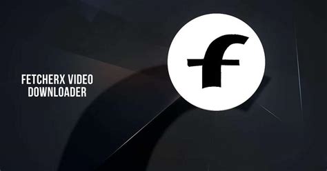 Download And Run Fetcherx Video Downloader On Pc And Mac Emulator