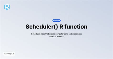 Scheduler R Function From Delayed R Packages