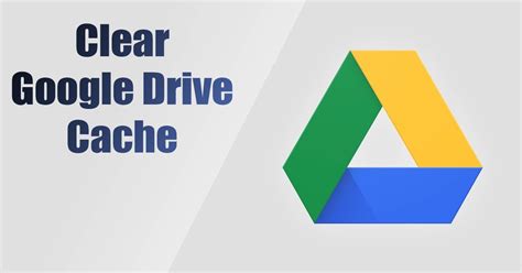 How To Clear Google Drive Cache Desktop Mobile