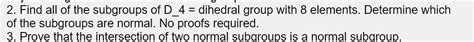 Solved 2 Find All Of The Subgroups Of D 4 Dihedral