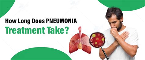 Pneumonia Recovery How Long Does Treatment Take