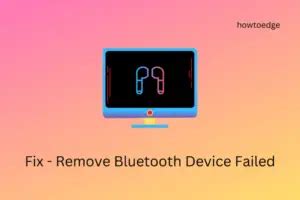 Fix Remove Bluetooth Device Failed On Windows