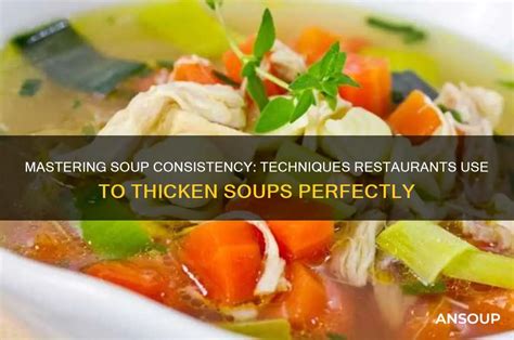 Mastering Soup Consistency Techniques Restaurants Use To Thicken Soups