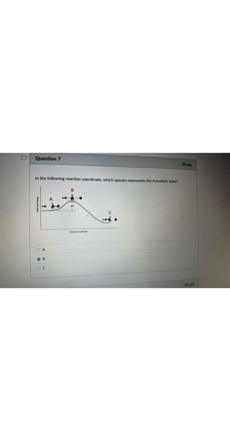 Question 7 10 Pts In The Following Reaction Coordinate Which Species