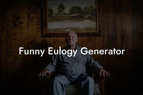 Funny Eulogy Generator Eulogy Assistant