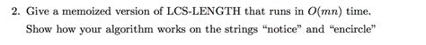 2 Give A Memoized Version Of Lcs Length That Runs In