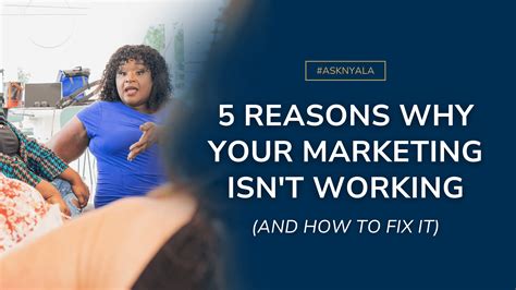 5 Reasons Why Your Marketing Isnt Working And How To Fix It Market Your Message