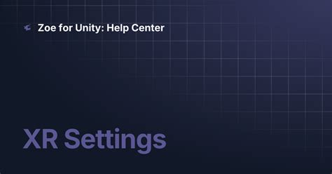 Xr Settings Zoe For Unity Help Center