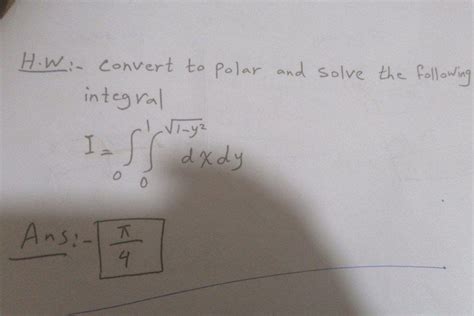 Solved H W Convert To Polar And Solve The Following Integral Chegg Com