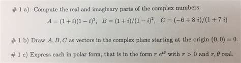 Solved 1 A Compute The Real And Imaginary Parts Of The