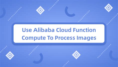 Use Alibaba Cloud Function Compute To Process Images Labex