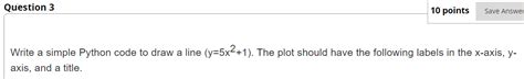 Solved Write A Simple Python Code To Draw A Line Y5x21