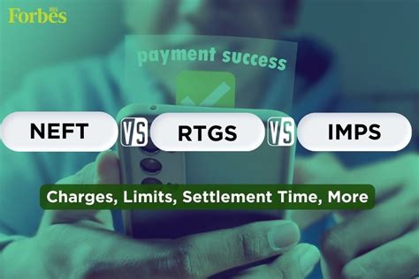 NEFT Vs RTGS Vs IMPS Payment Systems Comparison Charges Settlement Time Limits And More