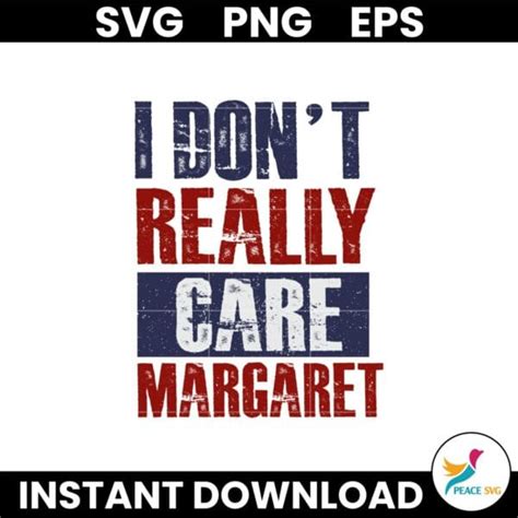 Funny I Dont Really Care Margaret America Svg Clipart Peace Svg