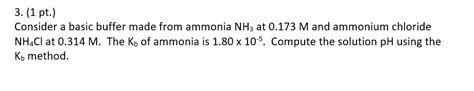Solved 3 1 Pt Consider A Basic Buffer Made From Ammonia