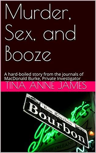Murder Sex And Booze A Hard Boiled Story From The Journals Of