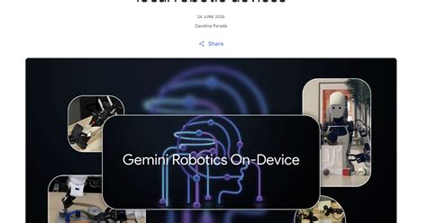 Google DeepMind、ロボットを完全ローカルで動かせるAIモデル「Gemini Robotics On-Device」を初期リリース ...