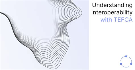Understanding Interoperability With Tefca Metriport Blog