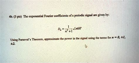 Solved 4b3 Pts The Exponential Fourier Coefficients Of A Periodic
