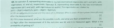 q9 an operator a representing observable a has two