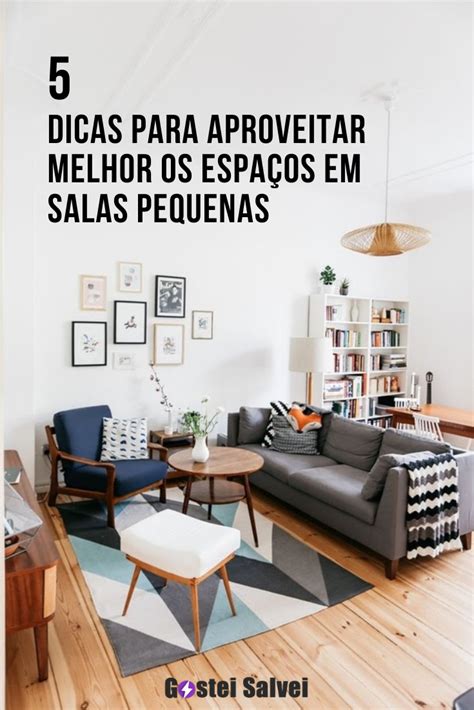 5 Dicas Para Aproveitar O Espaço Em Salas Pequenas Gosteisalvei