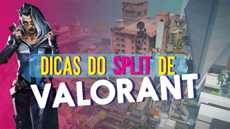 Confira Todas As Nossas Dicas Para O Split Valorant