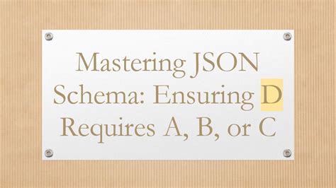 Mastering Json Schema Ensuring D Requires A B Or C Youtube