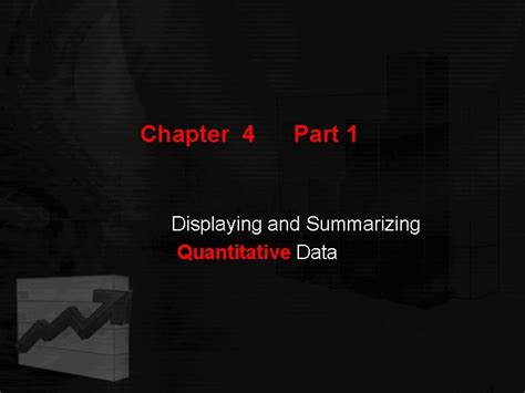 chapter 4 part 1 displaying and summarizing quantitative