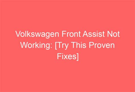 Volkswagen Front Assist Not Working Try This Proven Fixes